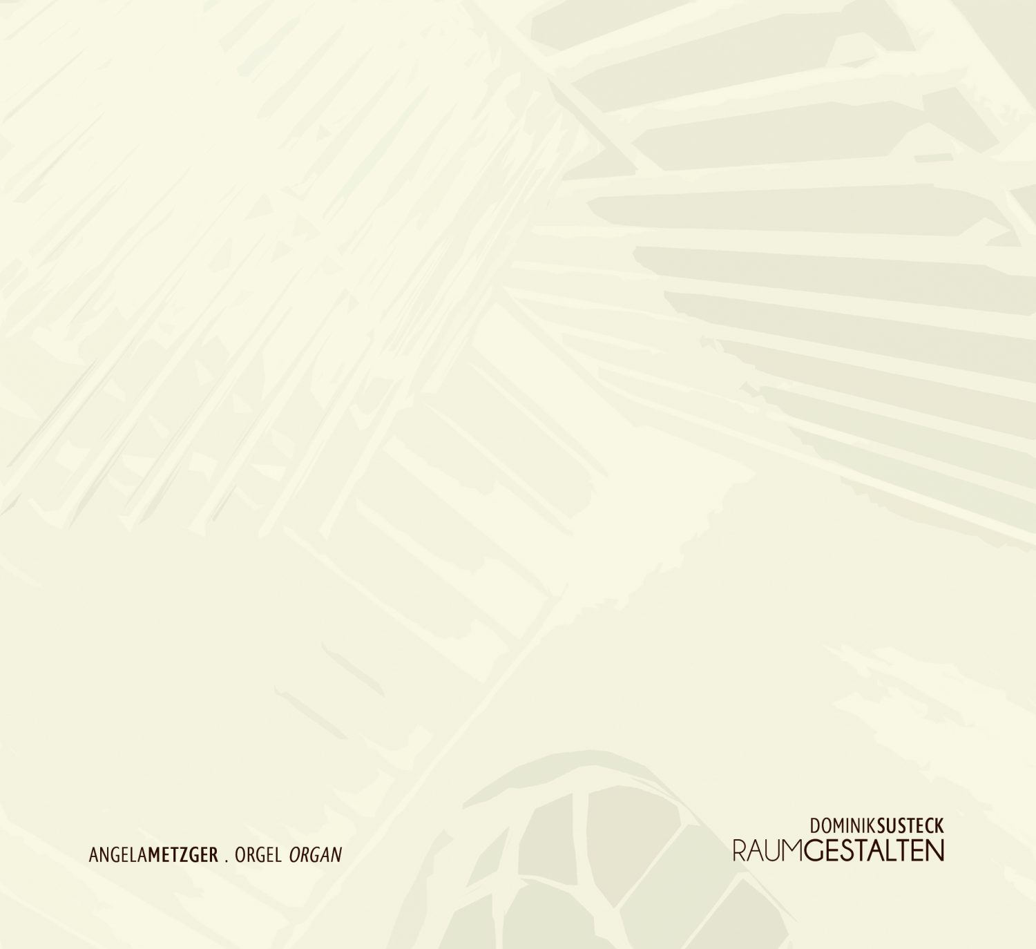 Raumgestalten – Angela Metzger Orgel